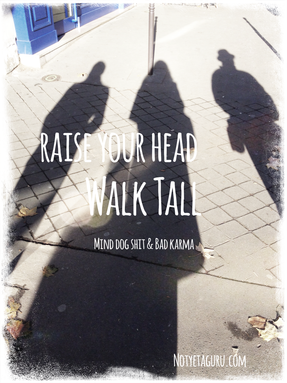 raise your head: – notyetaguru.com